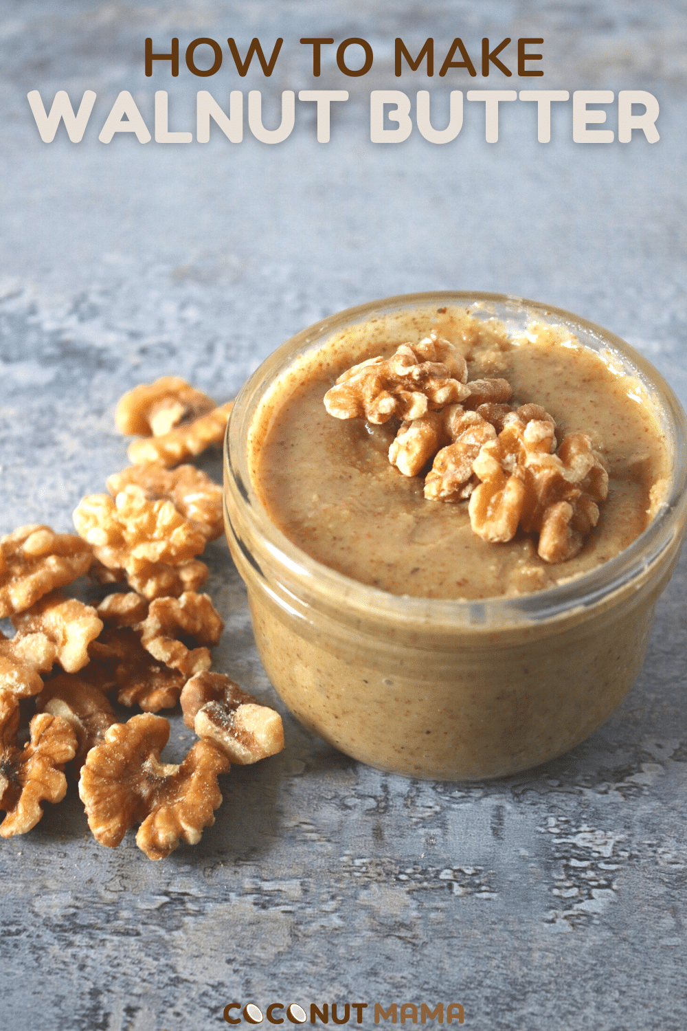 How To Make Walnut Butter - The Coconut Mama