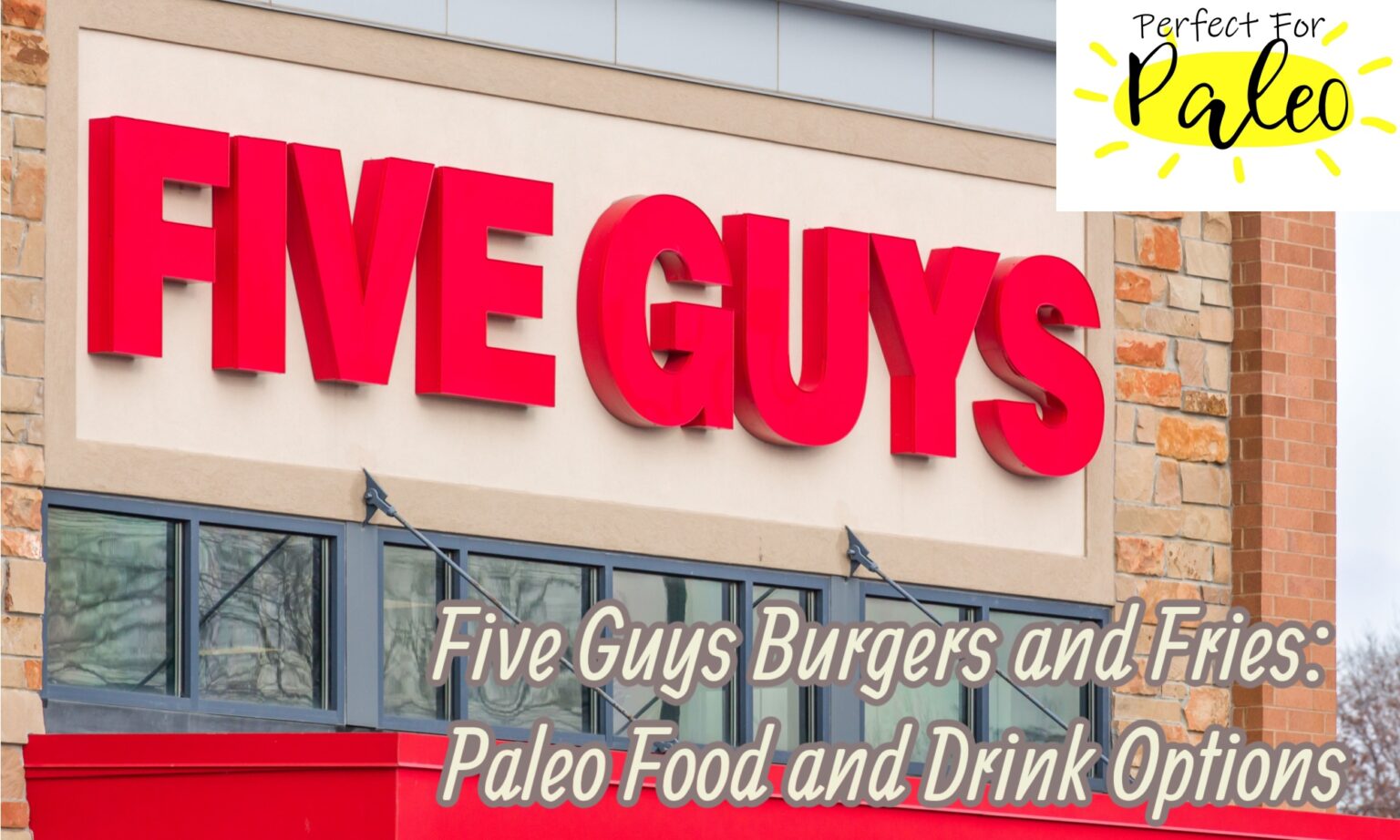 Five Guys Burgers and Fries: Paleo Food and Drink Options (Complete ...